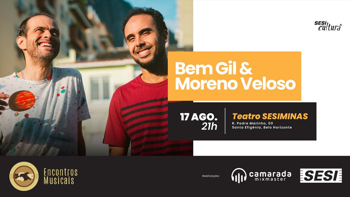 Projeto Encontros Musicais apresenta: BEM GIL & MORENO VELOSO em Belo ...